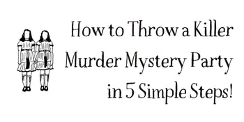 How to Throw a Killer Murder Mystery Party in 5 Simple Steps – Sisters ...