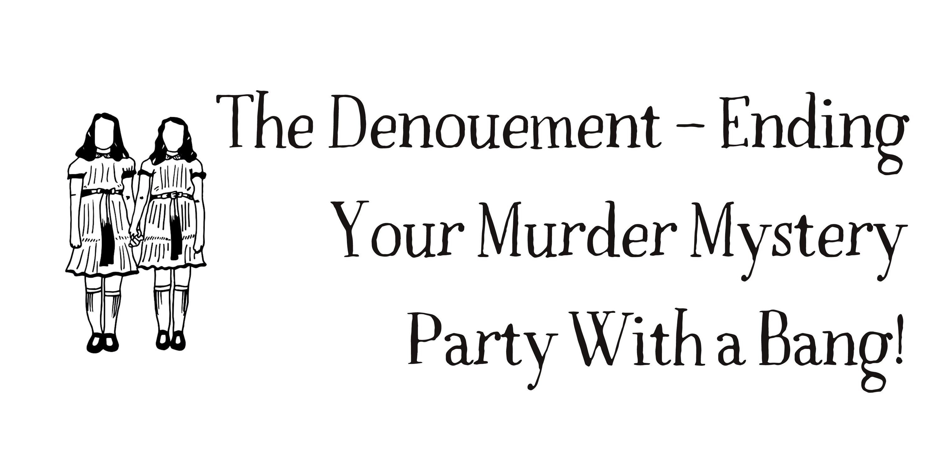 The Denouement – Ending Your Murder Mystery Party With a Bang ...